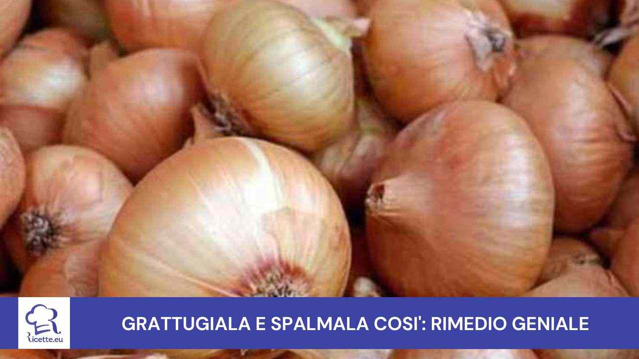 Grattugia una cipolla e spalmala così: non è una ricetta ma un rimedio ...